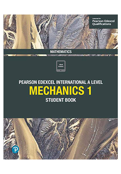 Pearson Edexcel International A Level Mechanics 1 Student Book